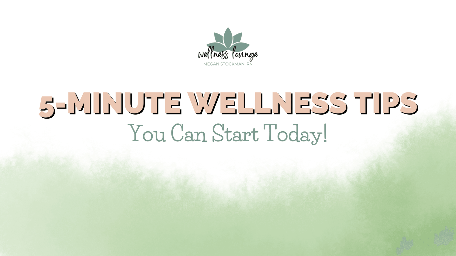 5-Minute Wellness Tips You Can Start Today – Wellness Lounge